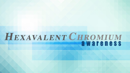 Hexavalent Chromium Awareness Hexavalent Chromium Awareness