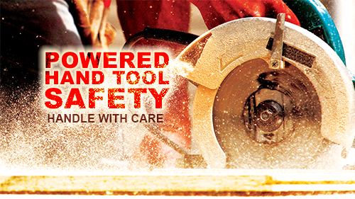 Powered Hand Tool Safety: Handle With Care