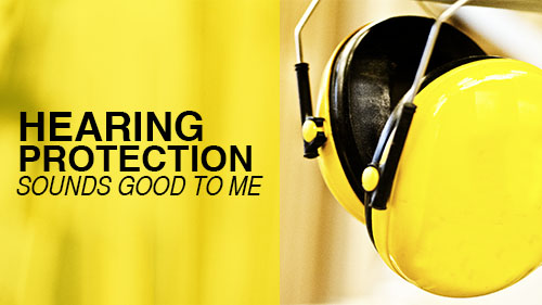 Hearing Protection: Sounds Good To Me