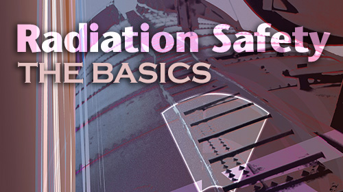 Radiation Safety: The Basics